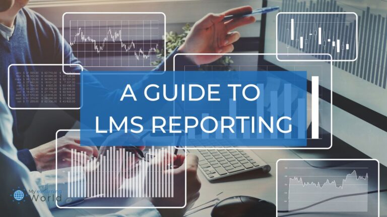 Everything You Need to Know about LMS Reporting – MyeLearningWorld